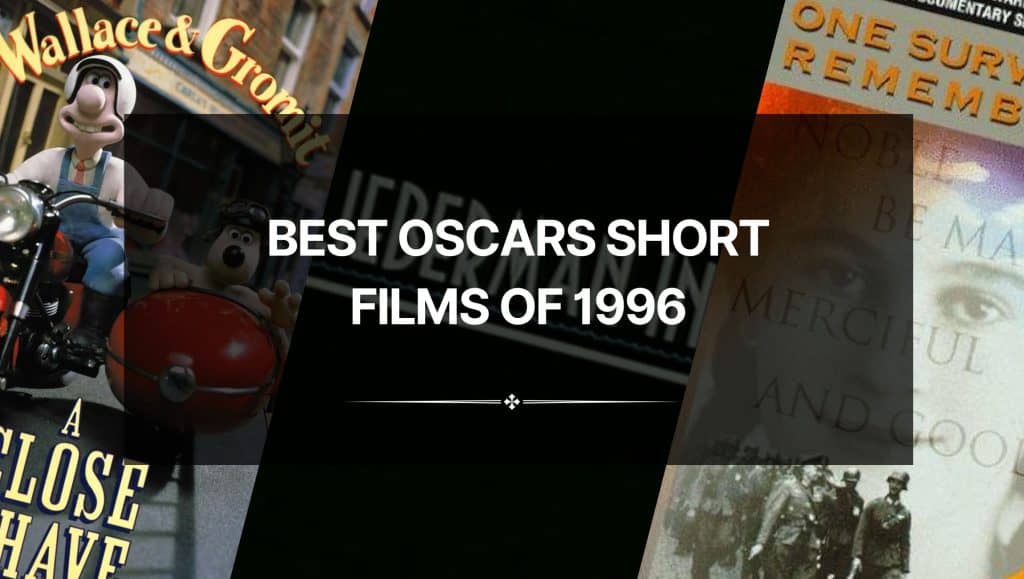 Best Oscars Short Films of 1996: Stunning Cinematic Gems